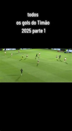 #corinthians 2025 todos os Gols parte 1