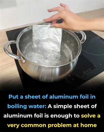 Put a sheet of aluminum foil in boiling water, even rich people do it: A simple sheet of aluminum foil is enough to solve a very common problem at home: seeing is believing Check Comments 👇 | Feedy DIY