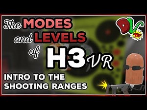 The Modes & Levels of H3VR - Sampler Platter & Shooting Ranges