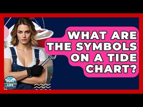 What Are The Symbols On A Tide Chart? - Boat Life Masters