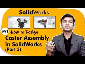 How to Design Caster Assembly in SolidWorks (Part 3) - Assembly Modeling in SolidWorks