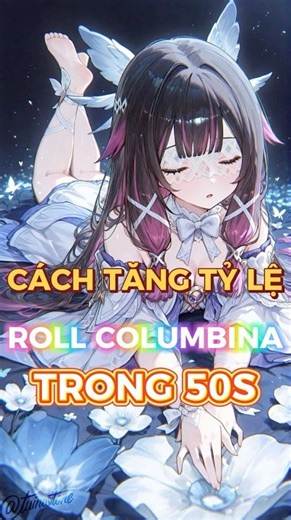 Cách Tâm Linh Tăng Tỷ Lệ Roll Columbina | Genshin Impact