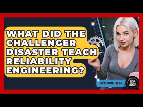 What Did The Challenger Disaster Teach Reliability Engineering? - How Things Break
