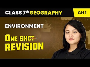 Environment - One Shot Revision | Class 7 Geography Chapter 1 | CBSE 2024-25