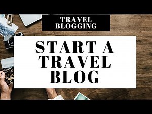 How To Start A Travel Blog | Travel Blogging 101 For Beginners