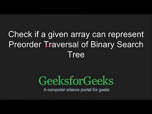 Check if a given array can represent Preorder Traversal of Binary Search Tree | GeeksforGeeks