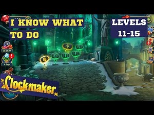 How to play Clockmaker I know what to do levels 11-15