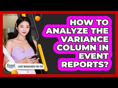 How To Analyze The Variance Column In Event Reports?