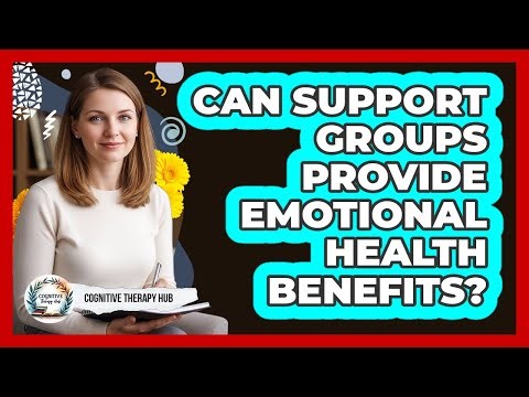 Can Support Groups Provide Emotional Health Benefits?