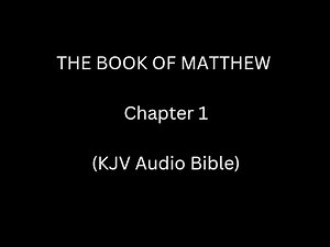 The Book of Matthew Chapter 1 (KJV Audio Bible)