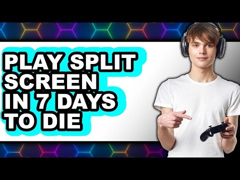 How to Play Split Screen in 7 Days to Die 2025 (Only Way)