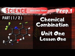 Science | Prep.1 | Unit 1 Lesson 1 - Part 1 | Chemical Combination
