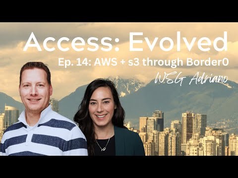 Access: Evolved - Ep. 14: AWS and s3 through Border0