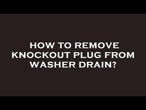 How to remove knockout plug from washer drain?