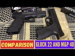 COMPARISON BETWEEN THE SMITH AND WESSON M&P 40 FULL SIZE AND GLOCK 22 | EP#21