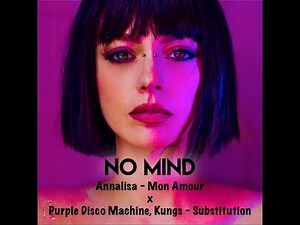 Annalisa - Mon Amour x Purple Disco Machine, Kungs - Substitution [No Mind(IT) Mashup] FREE DOWNLOAD