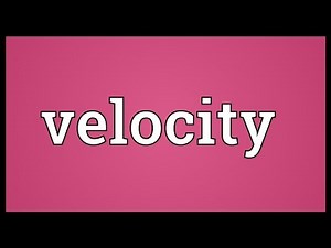 Velocity Meaning