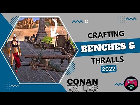 Crafting Benches, Thralls What Do The New Ones Do? | New Benches And Station tutorial | Conan Exiles