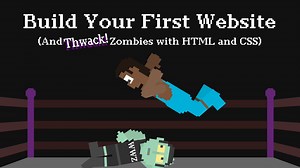 Build Your First Website (And Thwack Zombies with HTML and CSS) | John Rhea | Skillshare
