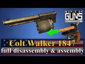 Colt Walker 1847: full disassembly & assembly | World of Guns