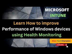 MS93 - Improve Performance of Windows devices using Health Monitoring via Intune MDM