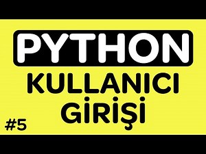 Python Kullanıcı Girişi - Python Input Fonksiyonu - Python Dersleri #5