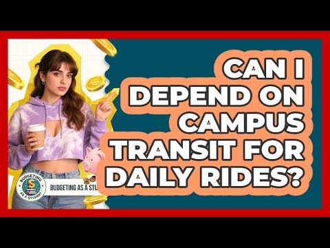 Can I Depend On Campus Transit For Daily Rides?