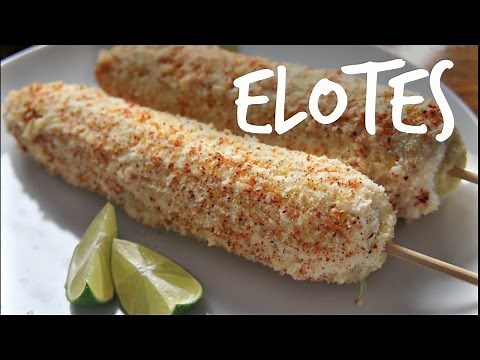 ELOTES Mexican Corn on the Cob -- You Made What?!