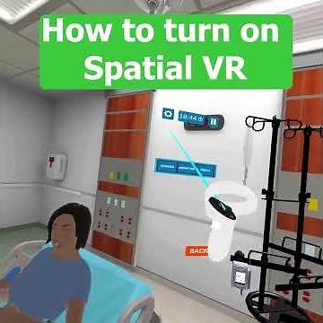 How to Turn On Spatial VR - The VRpatients Mixed Reality Experience