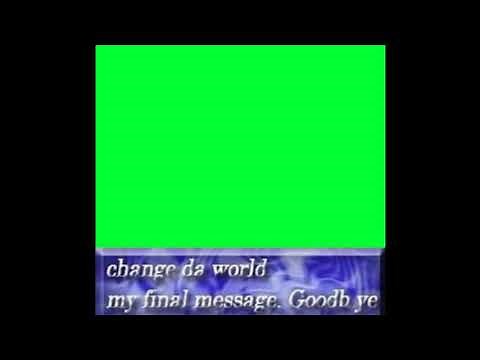 Change the world my final message. Goodbye // Green screen (Template)