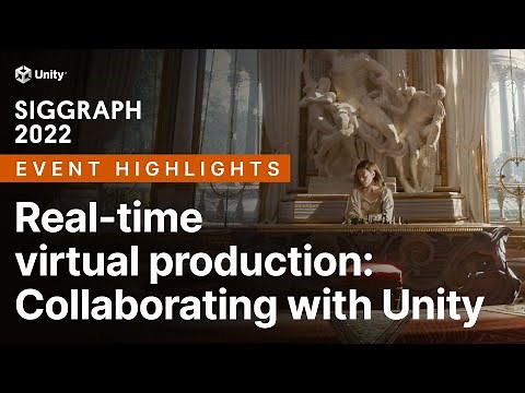 Real-time virtual production: Collaborating with Unity | SIGGRAPH 2022