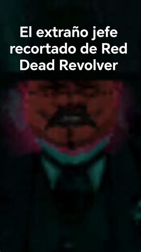 El extraño jefe recortado de Red Dead Revolver#reddead #reddeadrevolver