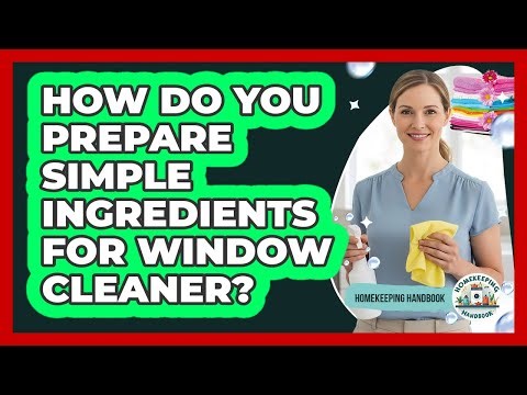 How Do You Prepare Simple Ingredients For Window Cleaner?