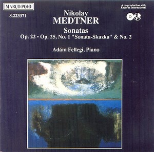 Nikolay Medtner, Adám Fellegi - Sonatas Op.22 - Op.25, No.1 "Sonata-Skazka" & No. 2