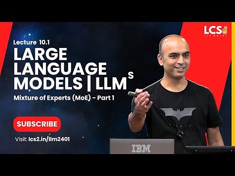 LLMs | Mixture of Experts(MoE) - I | Lec 10.1