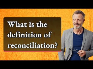 What is the definition of reconciliation?