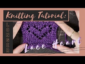 Stitch Pattern Knitting Tutorial: Lace Heart (long version)