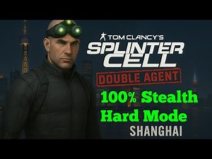 Splinter Cell Double Agent Version 1 100% Stealth Walkthrough Hard Mode Mission 5 Shanghai