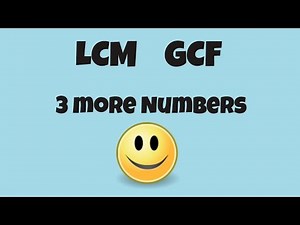 Find LCM and GCF of 3 more numbers
