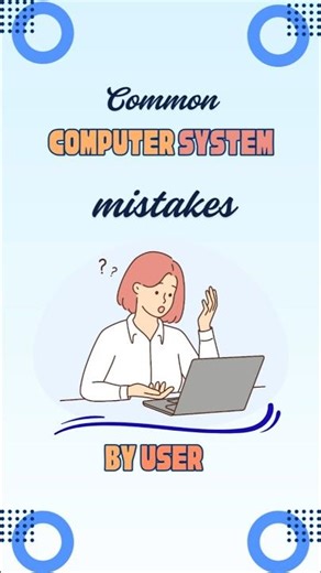Common Computer Mistakes by User