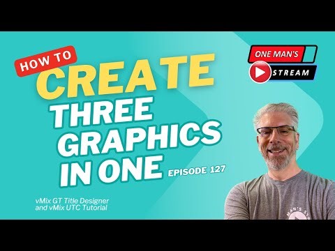 Create 3 Graphics In One | One Man's Stream EP 127 |vMix GT Title Designer and vMix UTC Tutorial