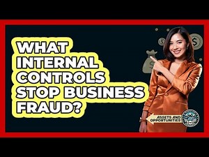 What Internal Controls Stop Business Fraud?