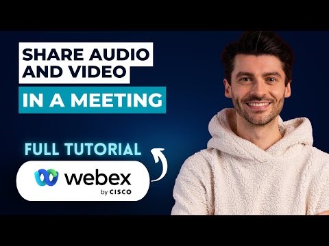 How to Share Audio and Video in a Cisco Webex Meeting [2026 Full Guide]