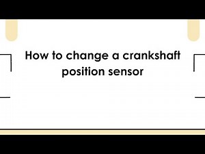 How to change a crankshaft position sensor