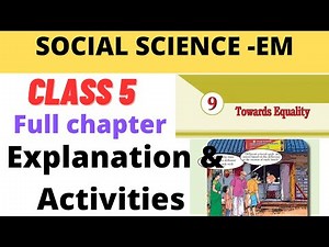 Class 5 Social science EM Chapter 9 Towards equality explanation and activities full chapter|#class5