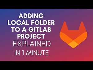 How To Add Local Folder To A GitLab Project? (2024)