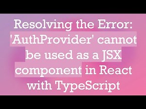Resolving the Error: 'AuthProvider' cannot be used as a JSX component in React with TypeScript