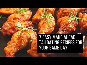 7 Easy Make Ahead Tailgating Recipes for Game Day
