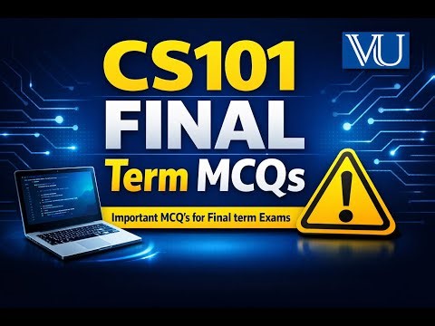 CS101 Final Term MCQs | Most Important MCQ's | VU Exam Preparation