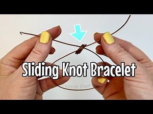 Adjustable bracelet knot - easy sliding knot bracelet with 1 x knot simple DIY